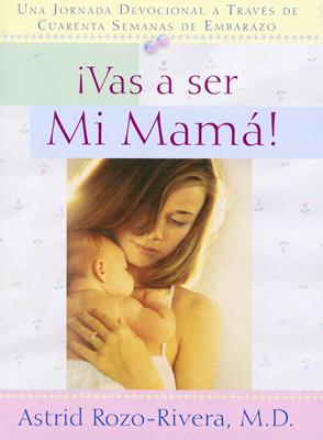 ¡Vas a ser mi mamá! - Astrid Rozo